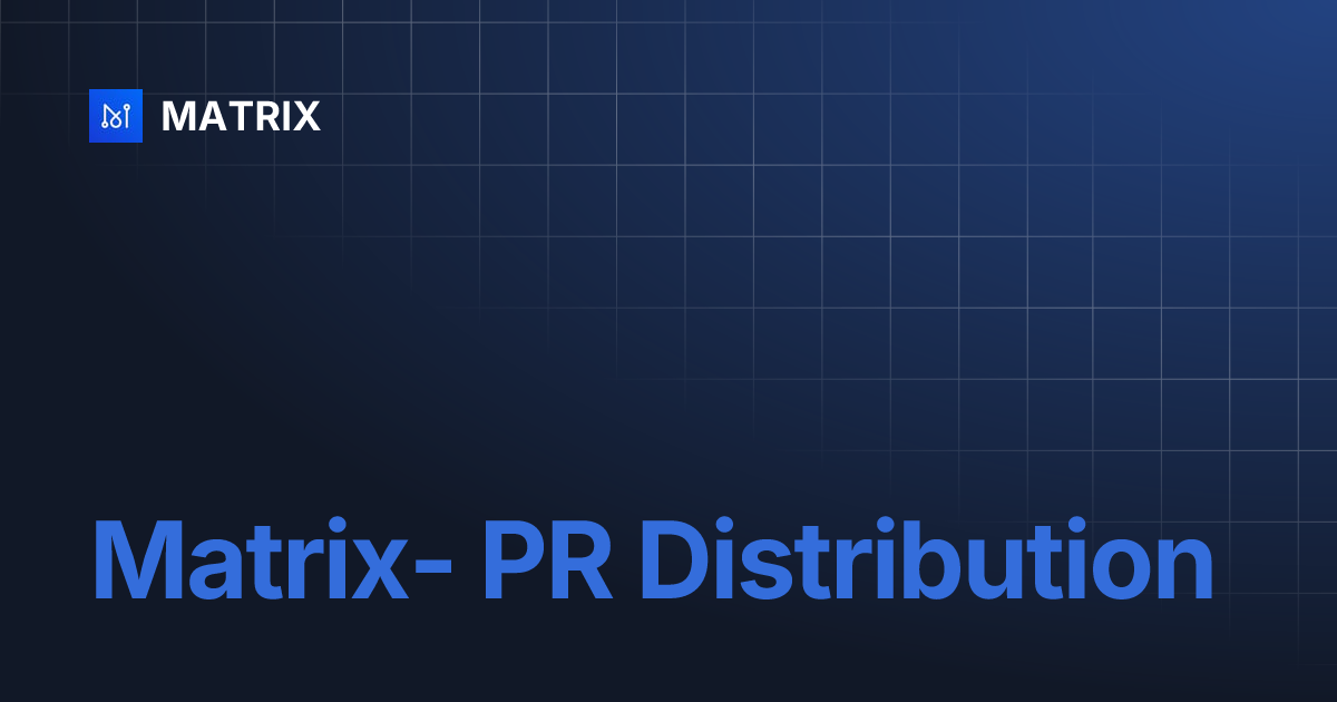 Matrix- PR Distribution | MATRIX
