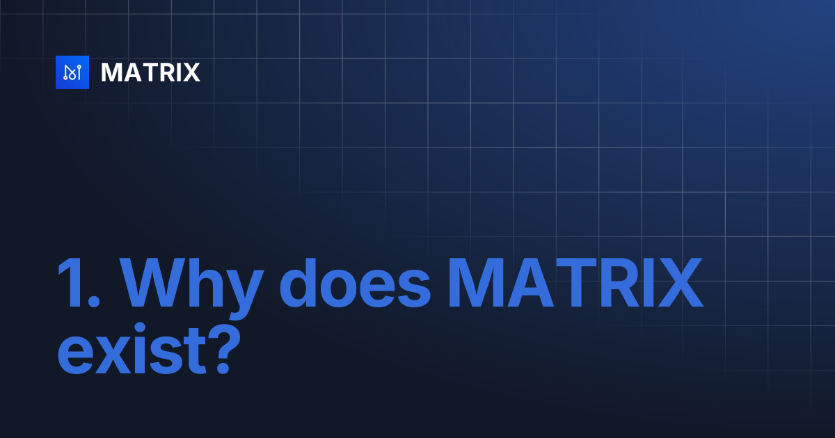 1. Why does MATRIX exist? | MATRIX