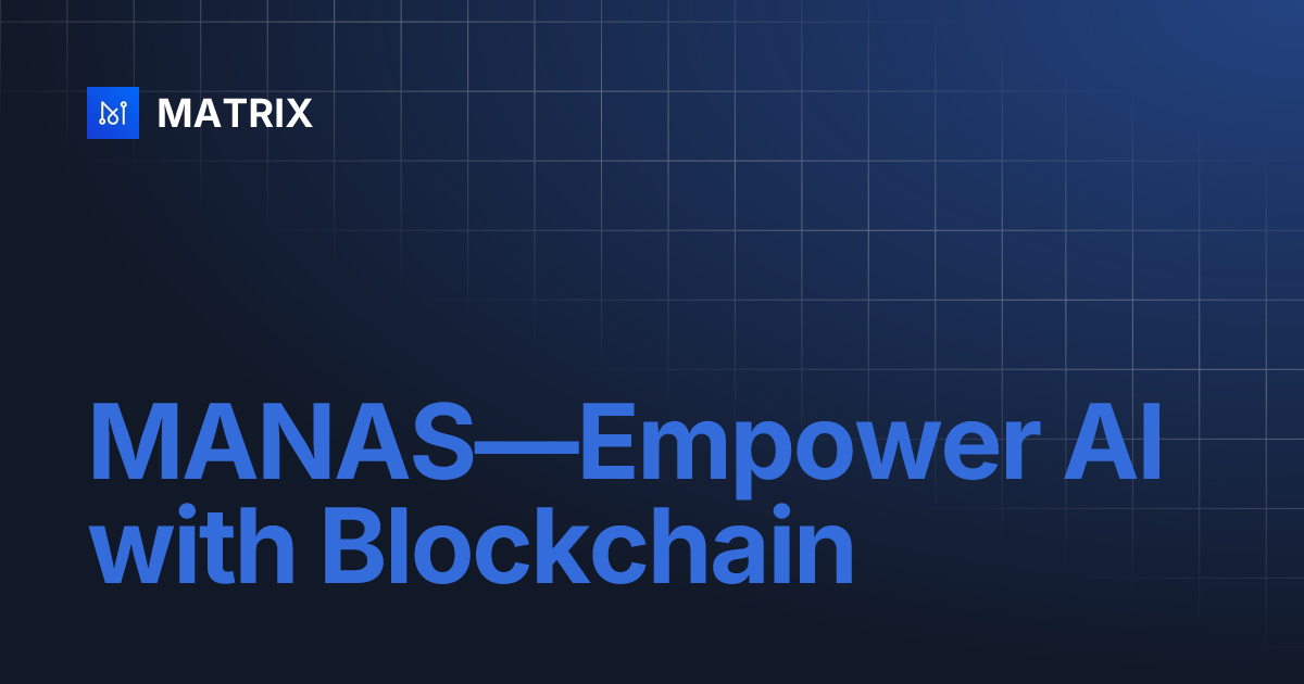 MANAS—Empower AI with Blockchain | MATRIX