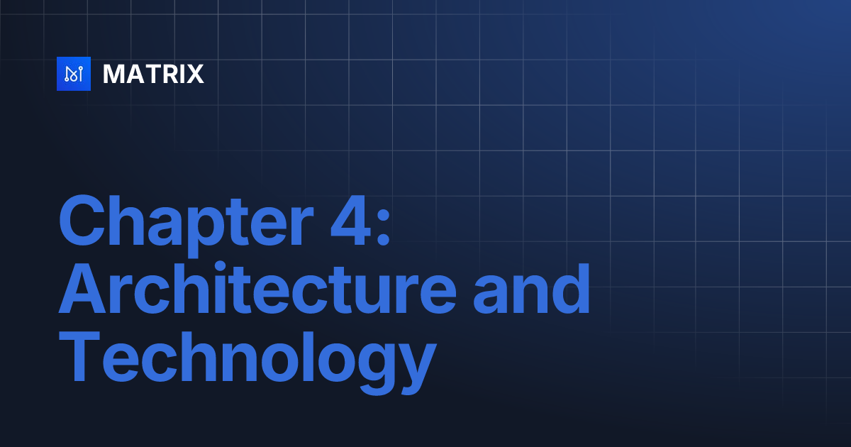 Chapter 4: Architecture and Technology | MATRIX