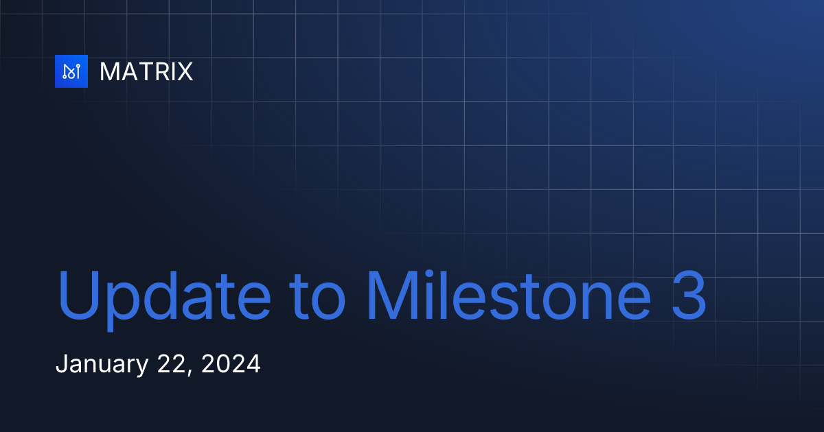 Update to Milestone 3 | MATRIX