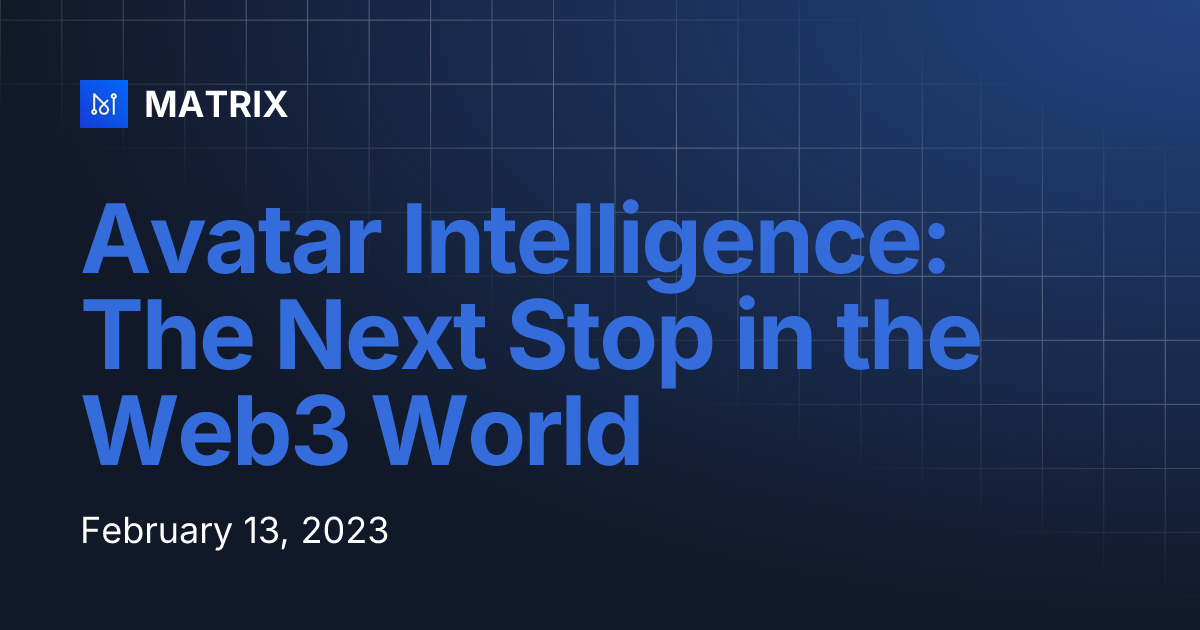 Avatar Intelligence: The Next Stop in the Web3 World | MATRIX