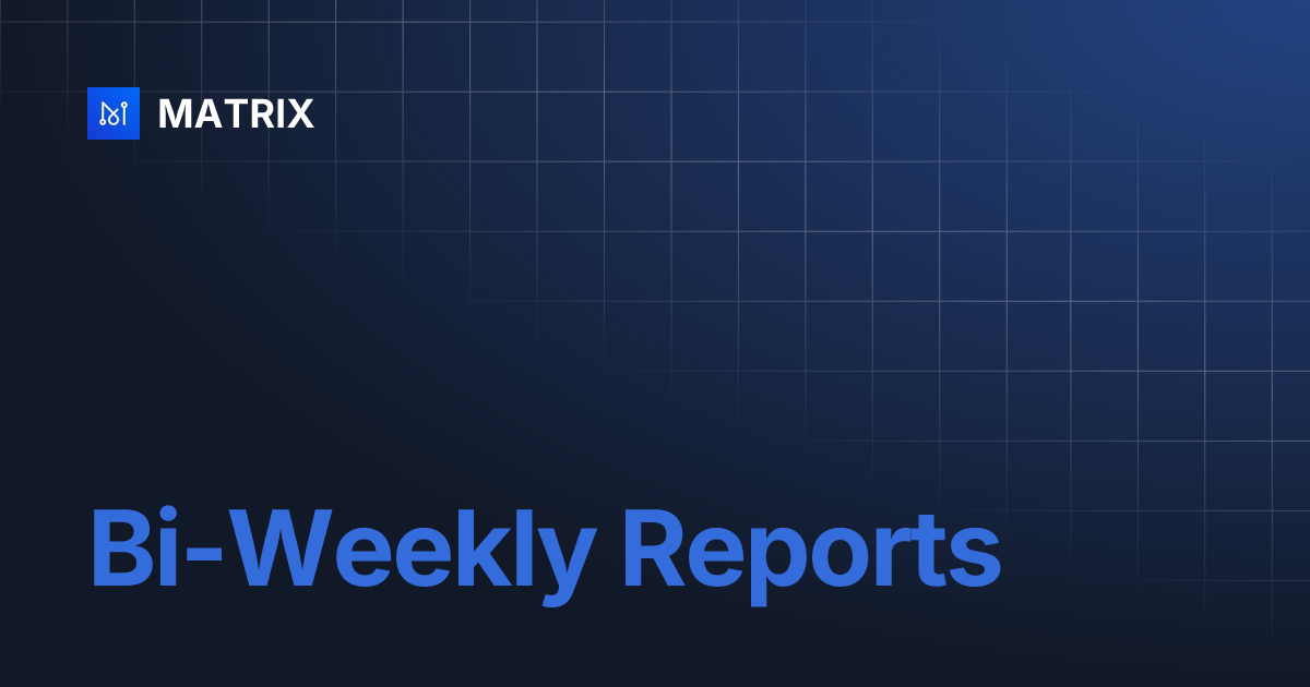 Bi-Weekly Reports | MATRIX