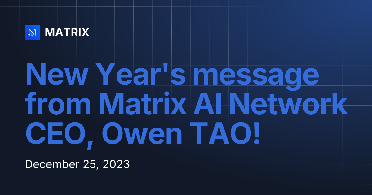 New Year's message from Matrix AI Network CEO, Owen TAO! | MATRIX