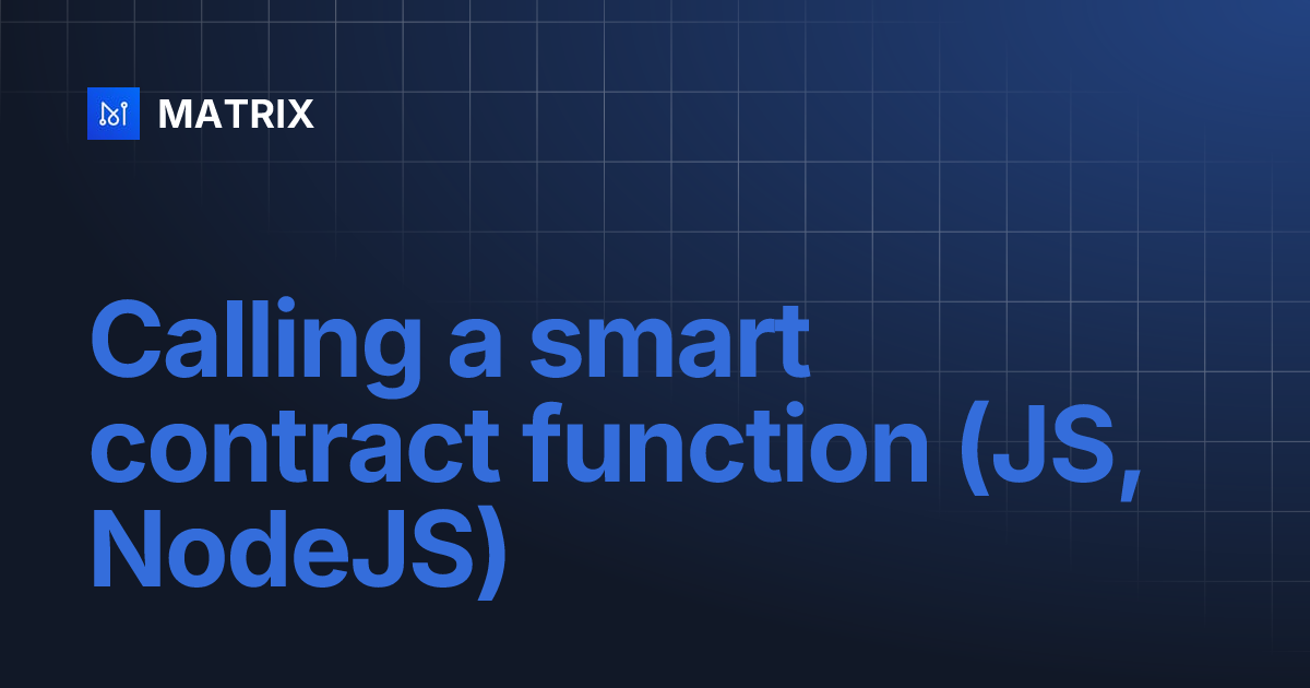 Calling A Smart Contract Function Js Nodejs Matrix