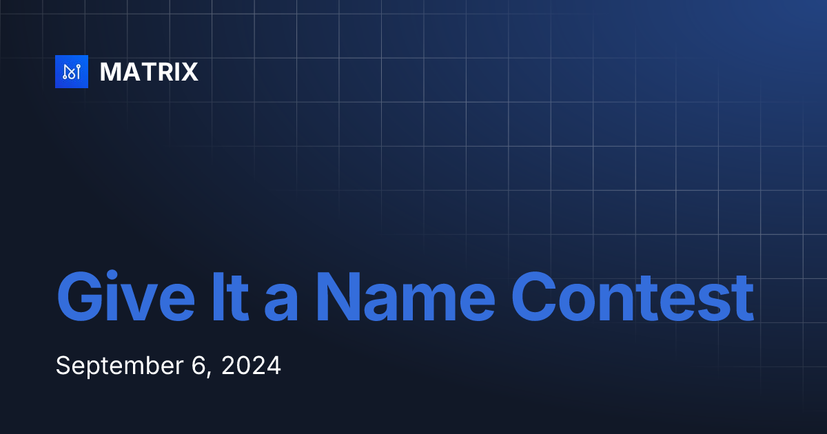 Give It a Name Contest | MATRIX