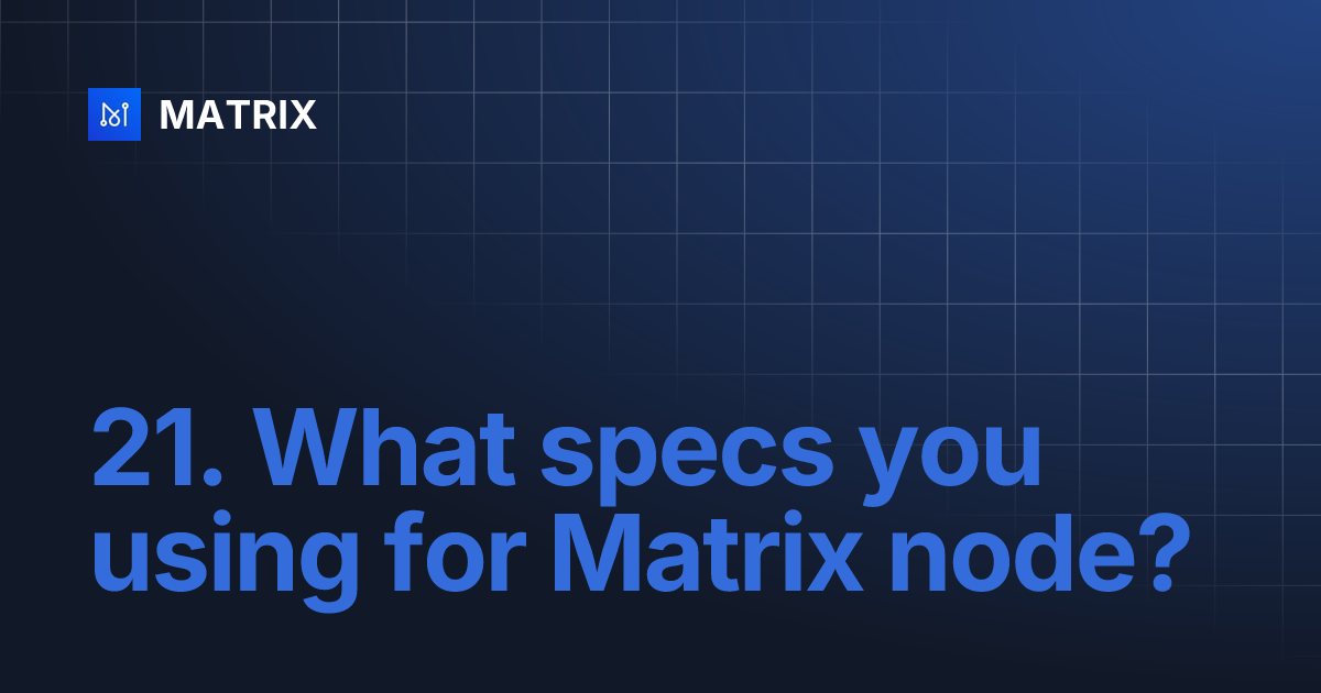 21 What Specs You Using For Matrix Node Matrix