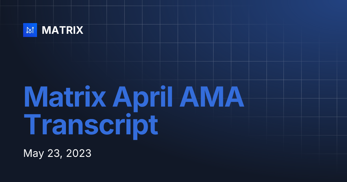 Matrix April AMA Transcript | MATRIX