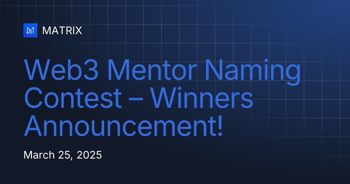 Web3 Mentor Naming Contest – Winners Announcement! | MATRIX