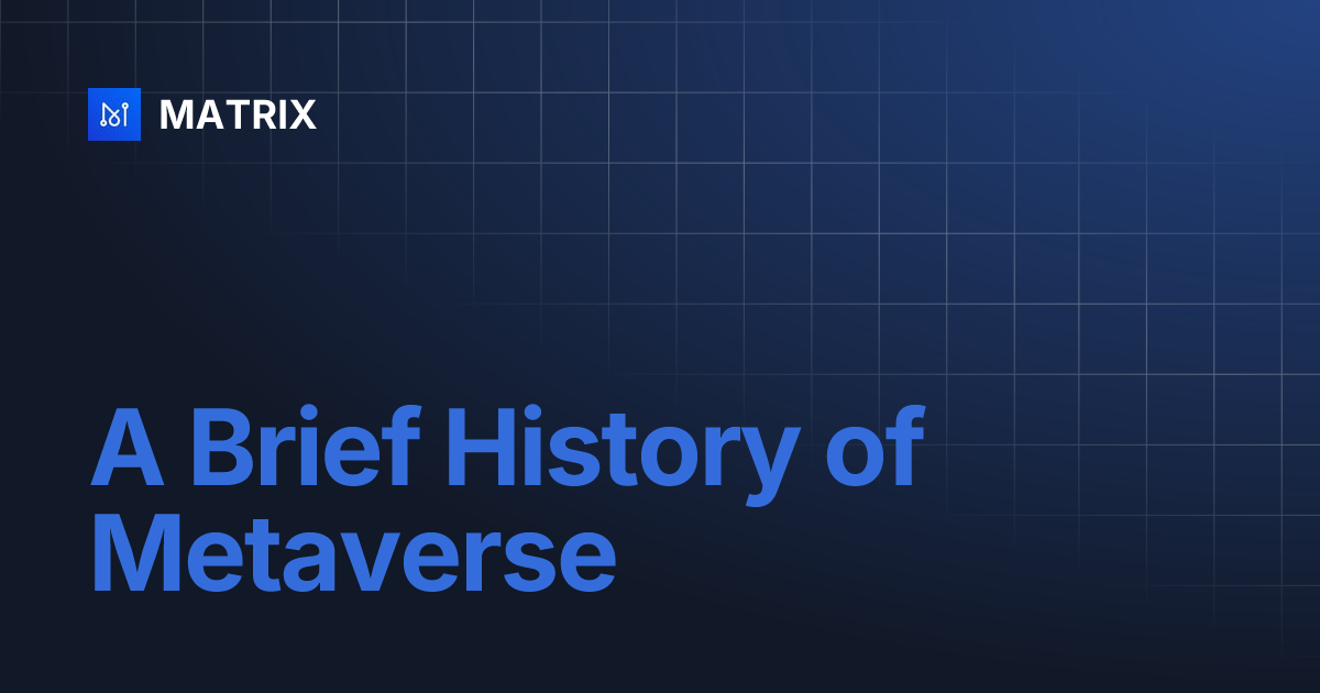 A Brief History of Metaverse | MATRIX