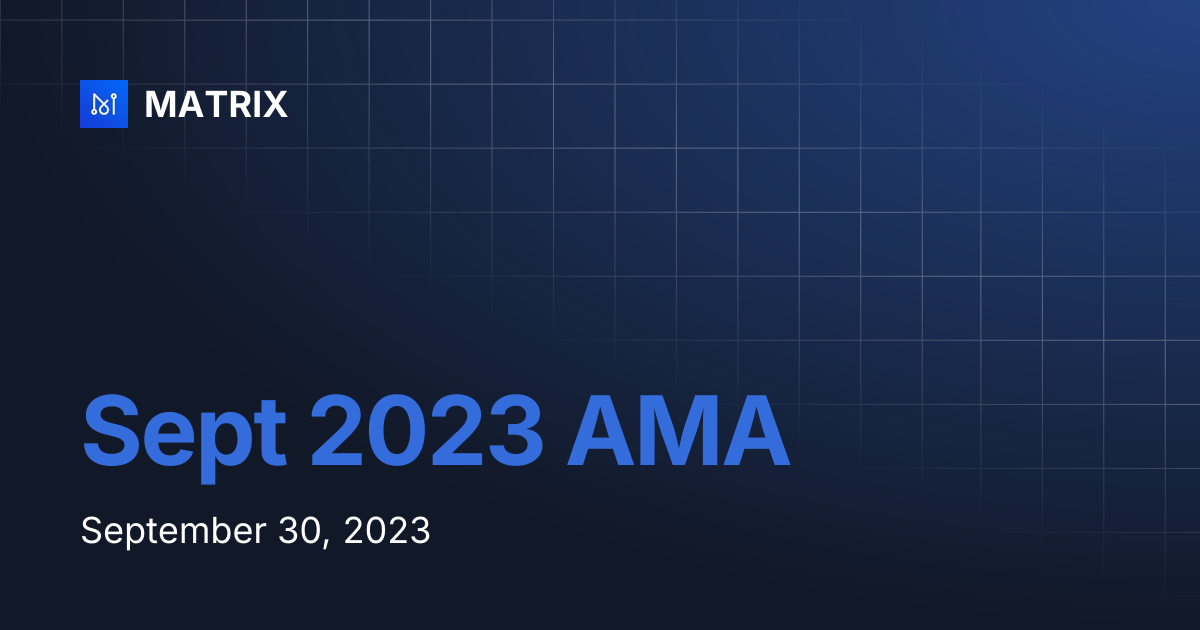 Sept 2023 AMA | MATRIX