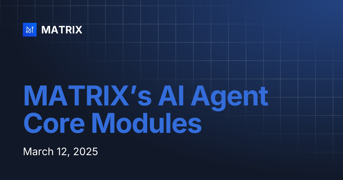 MATRIX’s AI Agent Core Modules | MATRIX