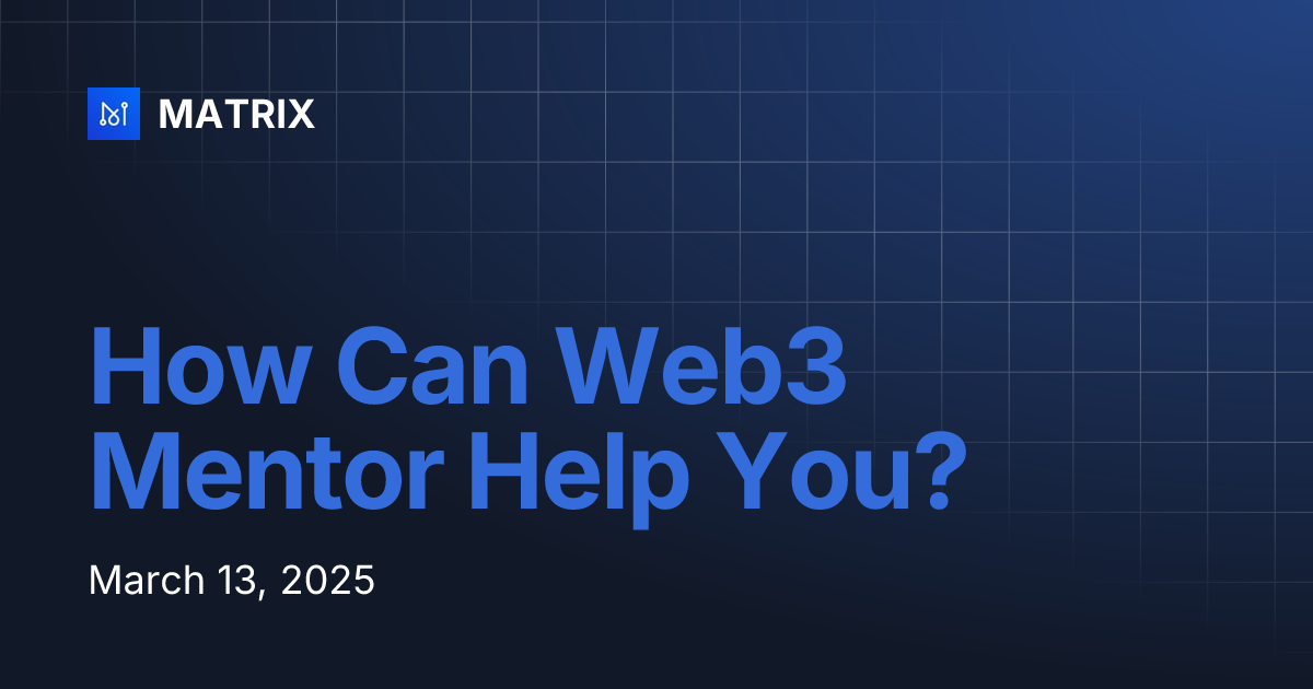 How Can Web3 Mentor Help You? | MATRIX