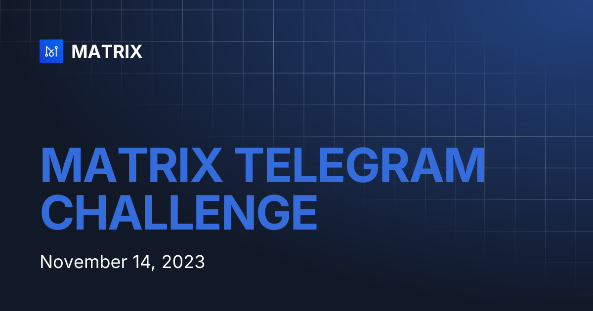 MATRIX TELEGRAM CHALLENGE | MATRIX