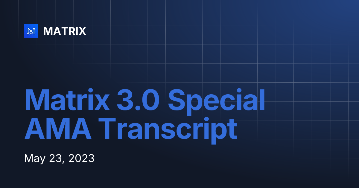 Matrix 3.0 Special AMA Transcript | MATRIX