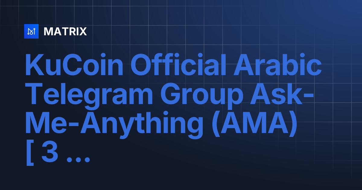 KuCoin Official Arabic Telegram Group Ask-Me-Anything (AMA) [ 3 March ...