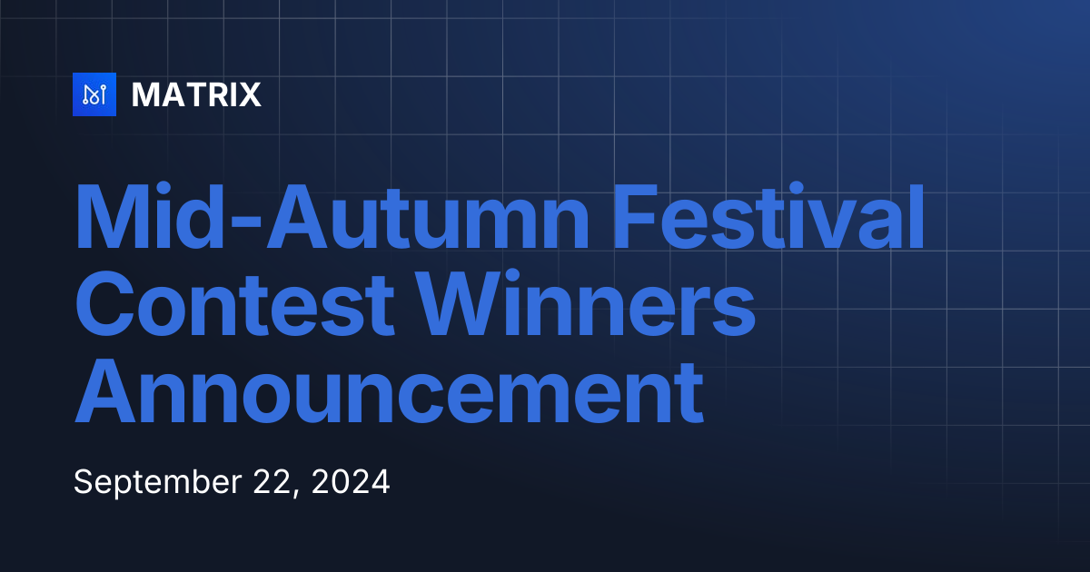 Mid-Autumn Festival Contest Winners Announcement | MATRIX