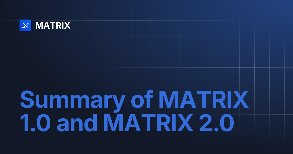Summary of MATRIX 1.0 and MATRIX 2.0 | MATRIX