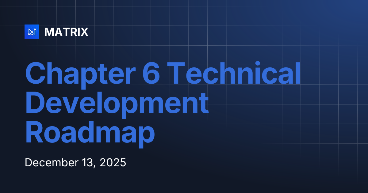 Chapter 6 Technical Development Roadmap | MATRIX
