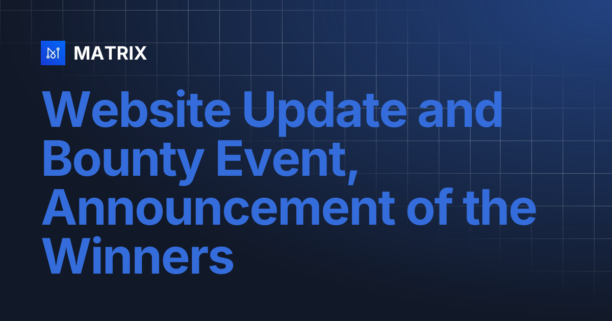 Website Update and Bounty Event, Announcement of the Winners | MATRIX