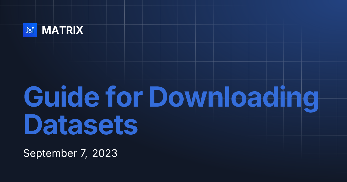 Guide for Downloading Datasets | MATRIX