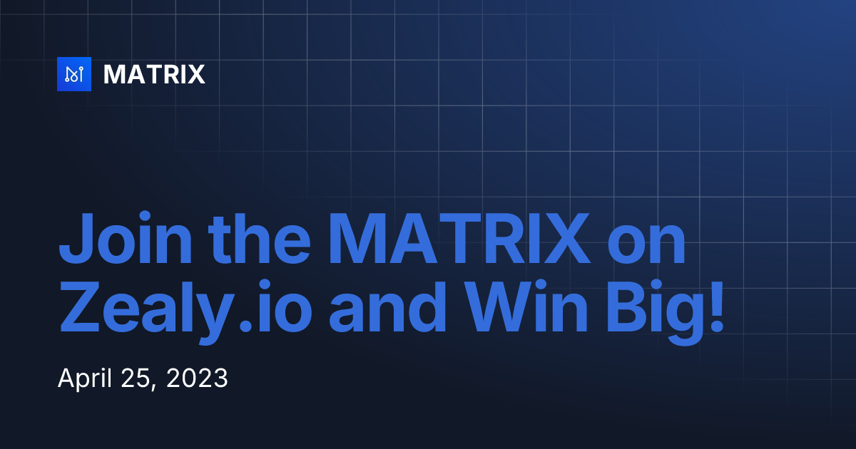Join the MATRIX on Zealy.io and Win Big! | MATRIX
