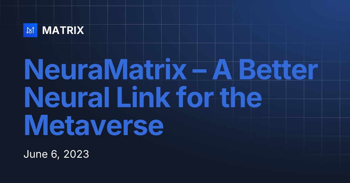 NeuraMatrix – A Better Neural Link for the Metaverse | MATRIX