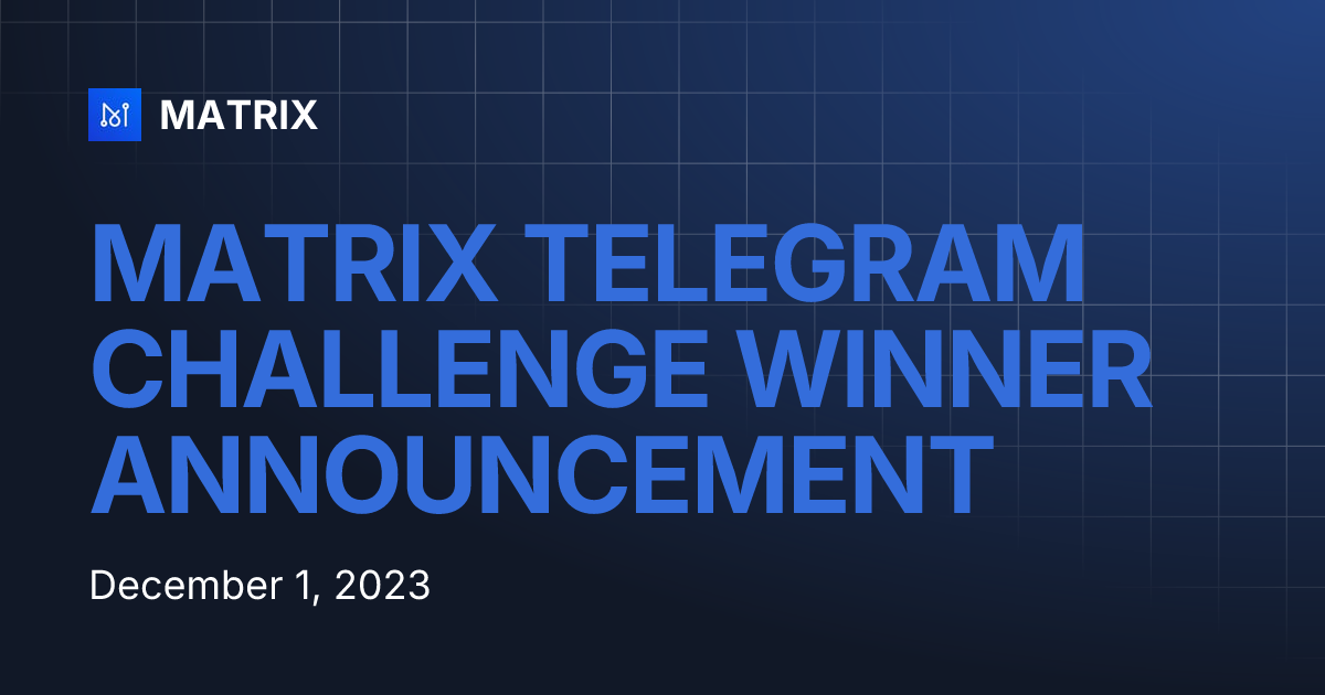 MATRIX TELEGRAM CHALLENGE WINNER ANNOUNCEMENT | MATRIX