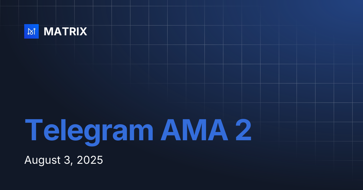 Telegram AMA 2 | MATRIX