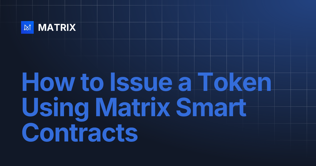 How to Issue a Token Using Matrix Smart Contracts | MATRIX