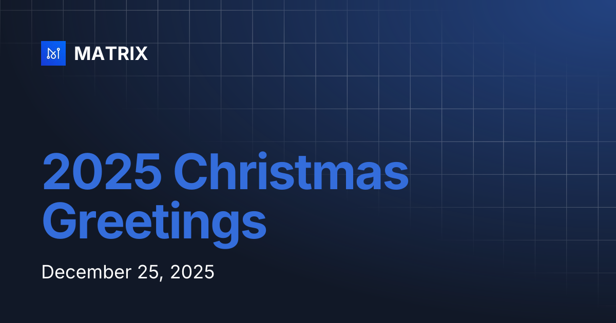 2025 Christmas Greetings | MATRIX
