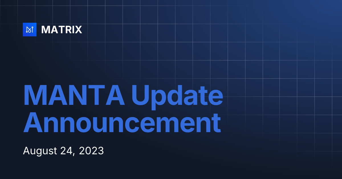 MANTA Update Announcement | MATRIX