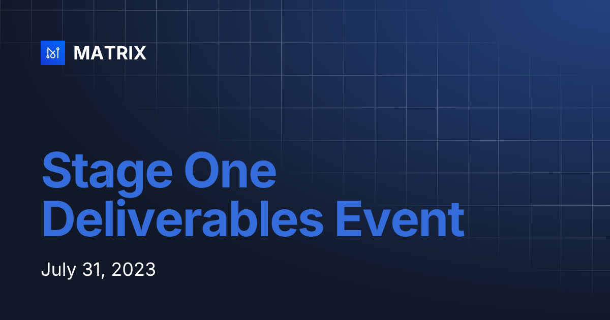 Stage One Deliverables Event | MATRIX