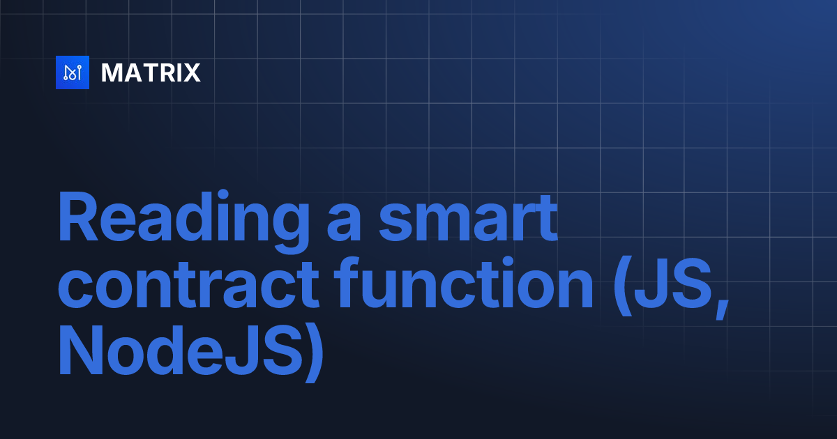 Reading a smart contract function (JS, NodeJS) | MATRIX