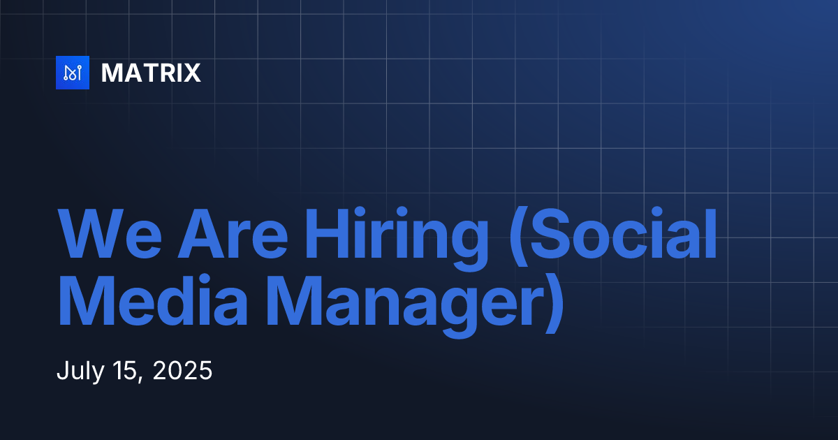 We Are Hiring (Social Media Manager) | MATRIX
