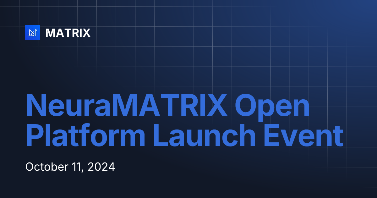 NeuraMATRIX Open Platform Launch Event | MATRIX NeuraMATRIX Open Platform Launch Event | MATRIX
