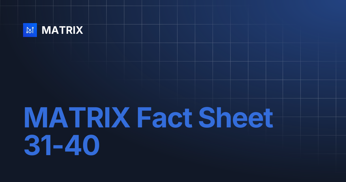 MATRIX Fact Sheet 31-40 | MATRIX