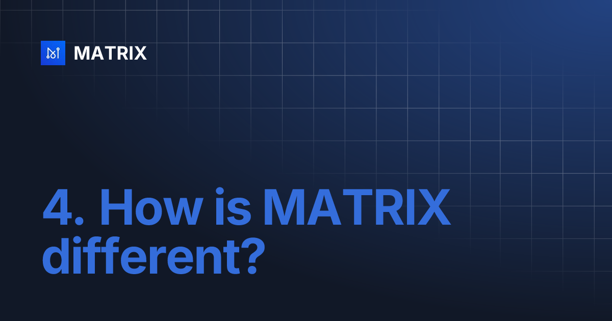 4. How is MATRIX different? | MATRIX