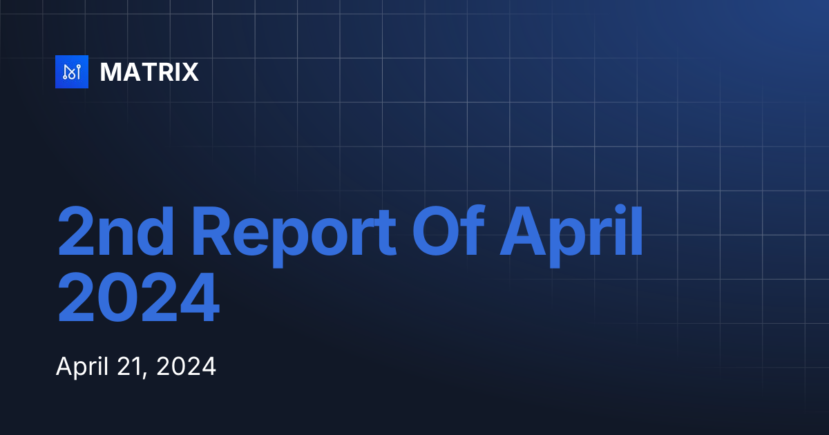 2nd Report Of April 2024 | MATRIX