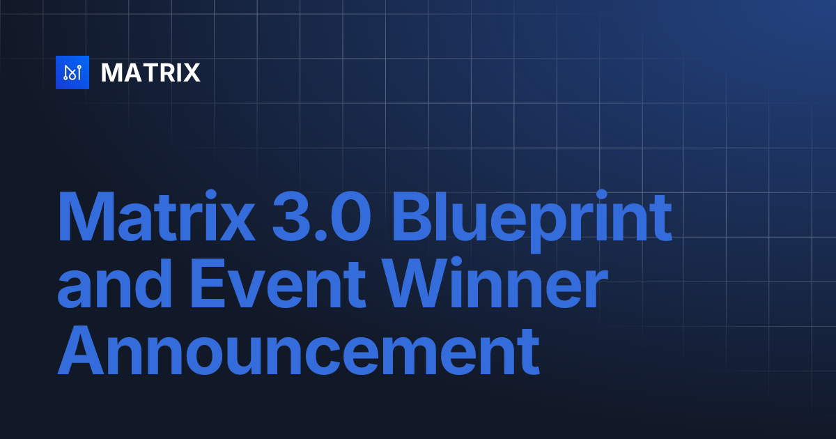 Matrix 3.0 Blueprint and Event Winner Announcement | MATRIX